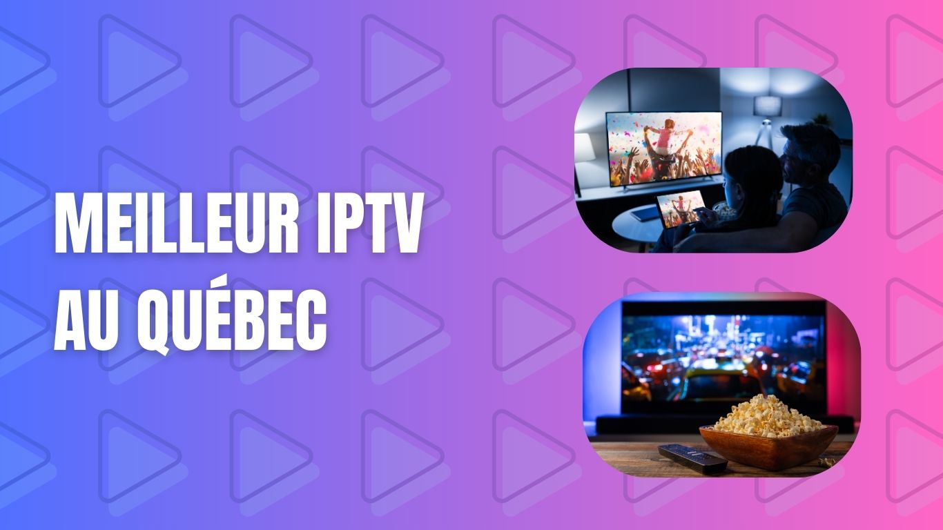 Meilleure IPTV au Québec - TVIPTV.ca